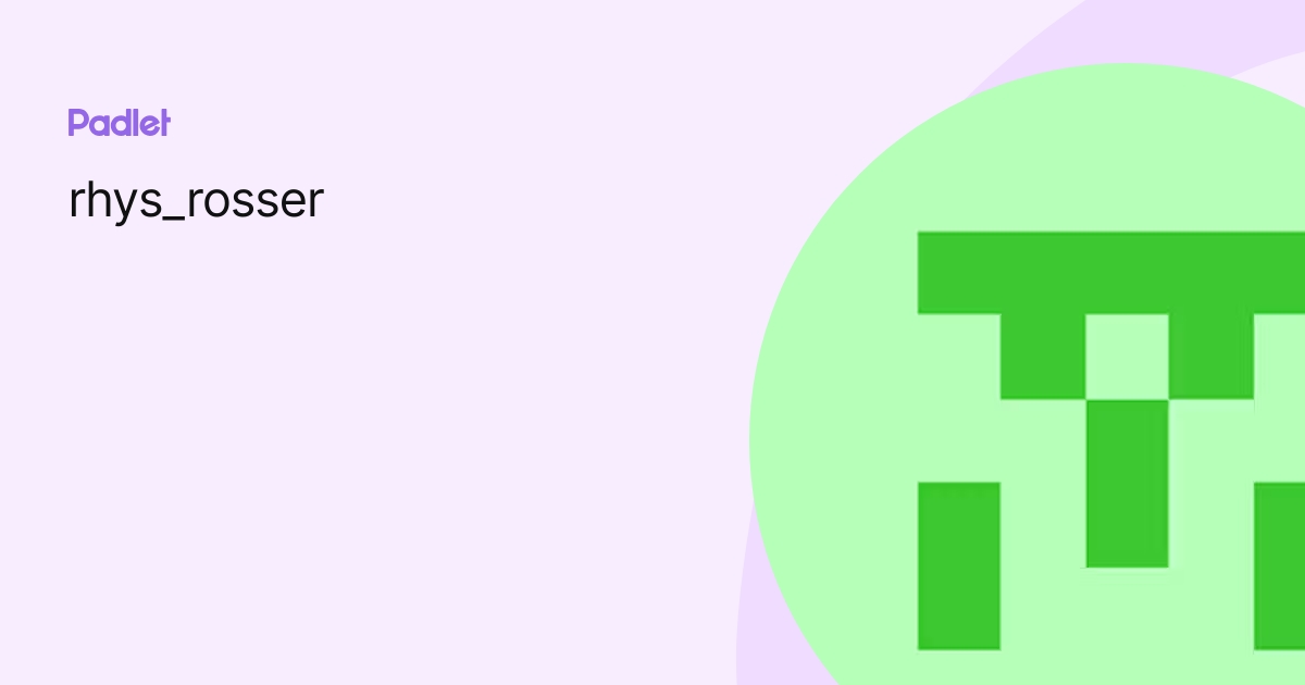 rhys_rosser profile | Padlet