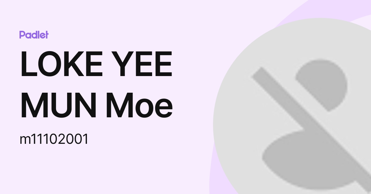 LOKE YEE MUN Moe (m11102001) profile | Padlet
