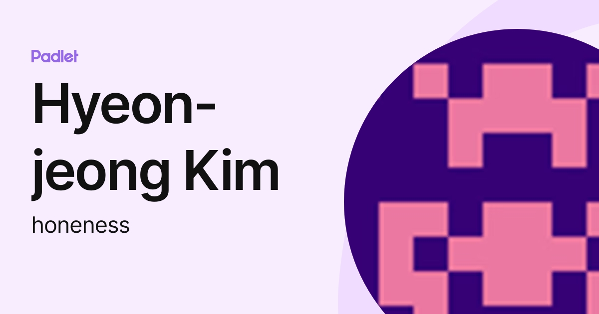 Hyeon-jeong Kim (honeness) profile | Padlet
