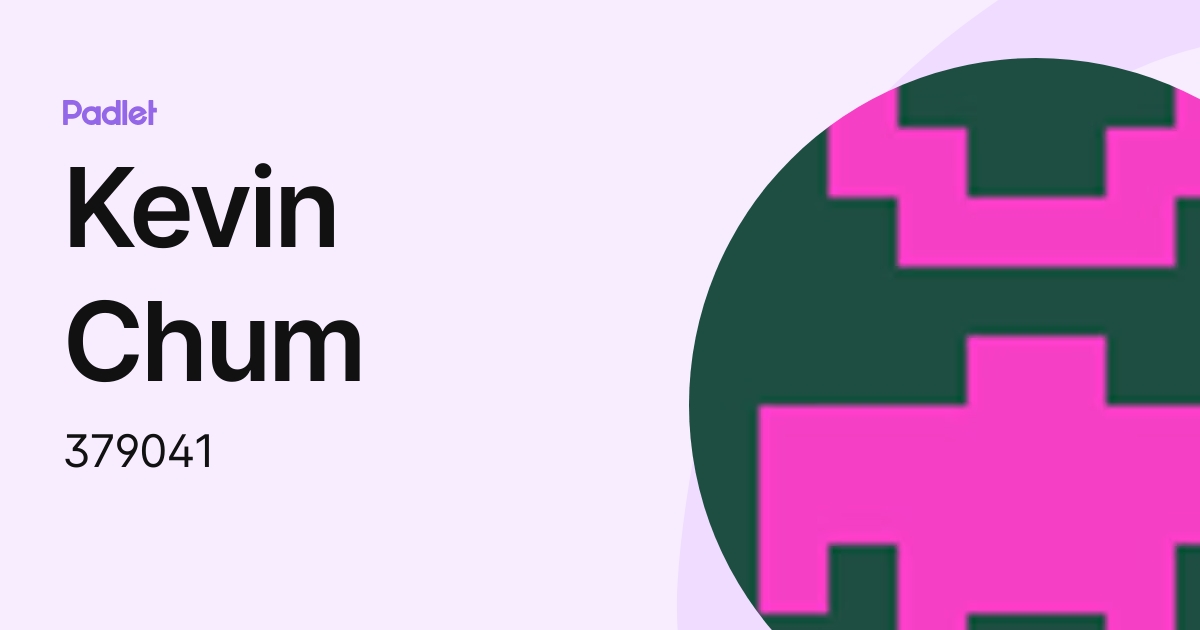 Kevin Chum (379041) profile | Padlet