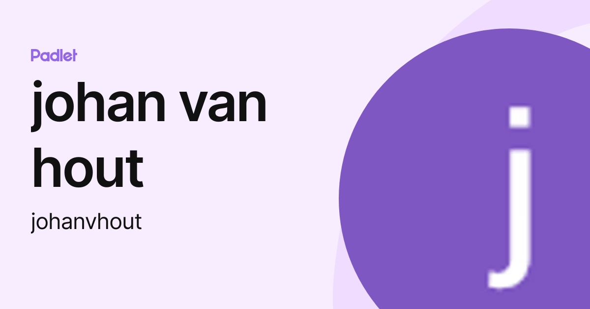 johan van hout (johanvhout) profile | Padlet