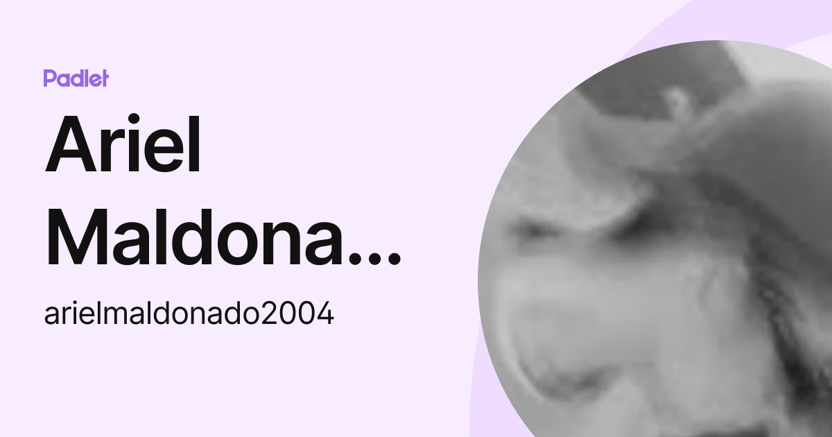 Ariel Maldonado (arielmaldonado2004) profile | Padlet