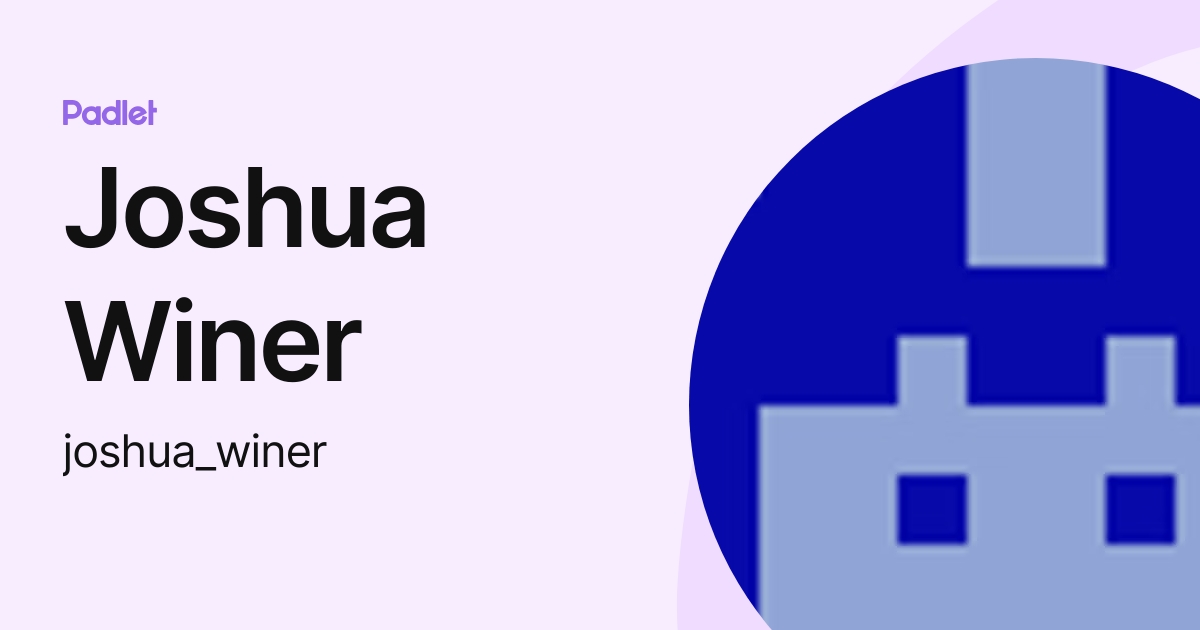 Joshua Winer (joshua_winer) profile | Padlet