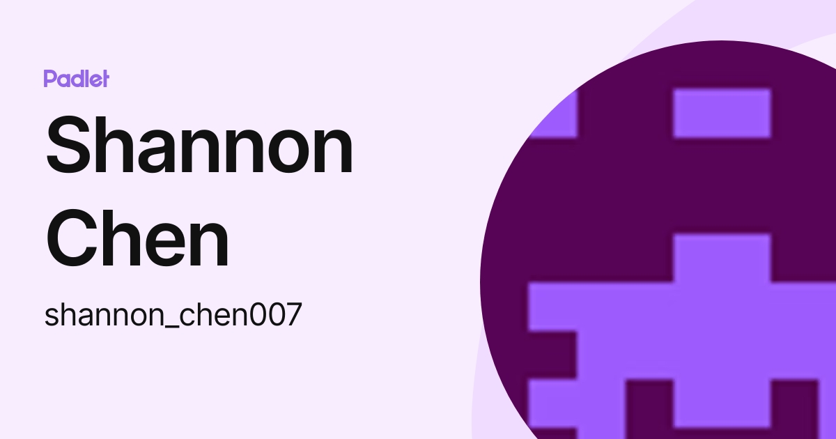 Shannon Chen (shannon_chen007) profile | Padlet