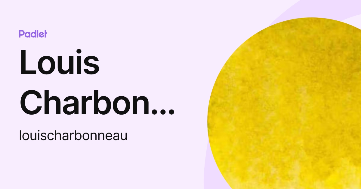 Louis Charbonneau (louischarbonneau) profile | Padlet