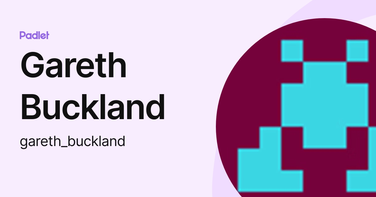 Gareth Buckland (gareth_buckland) profile | Padlet
