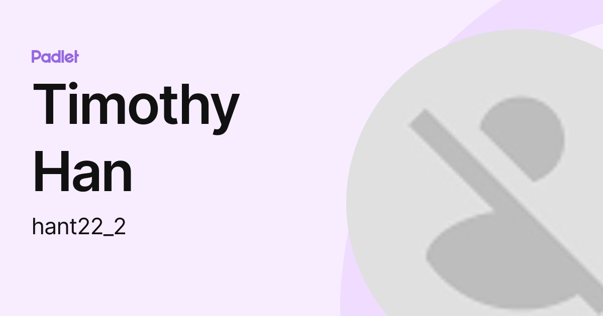 Timothy Han (hant22_2) profile | Padlet