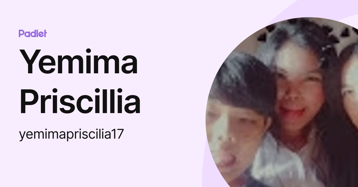 Yemima Priscillia (yemimapriscilia17) profile | Padlet