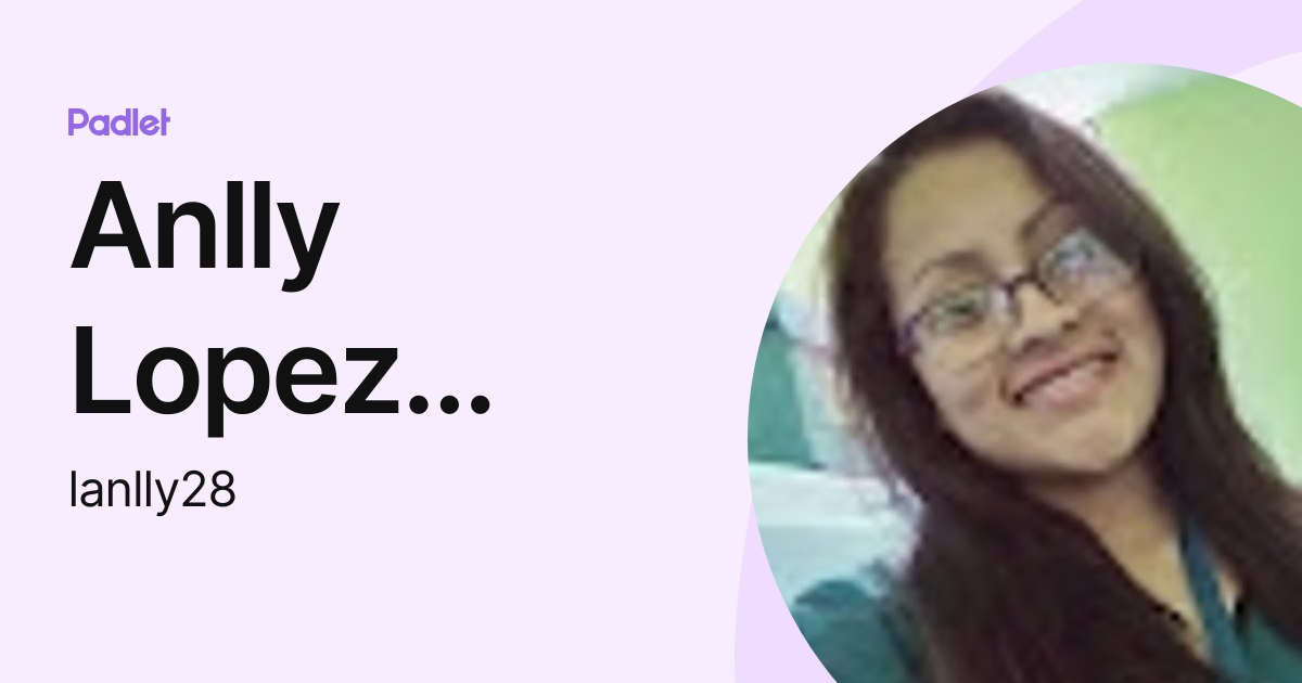 Anlly Lopez Garcia (lanlly28) profile | Padlet