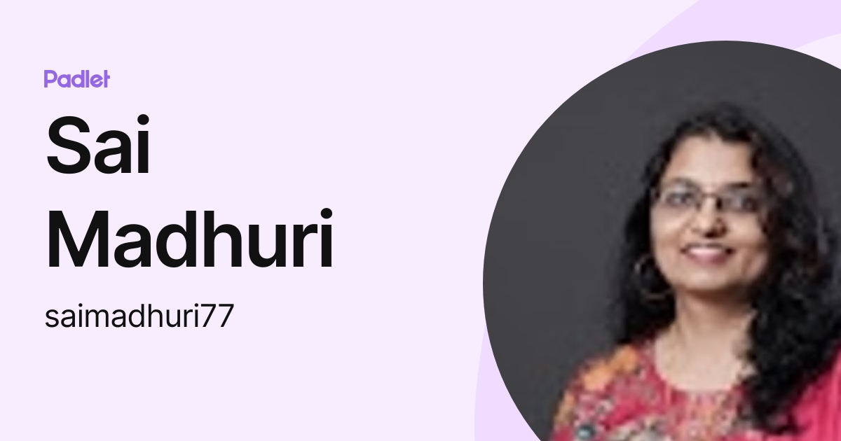 Sai Madhuri (saimadhuri77) profile | Padlet