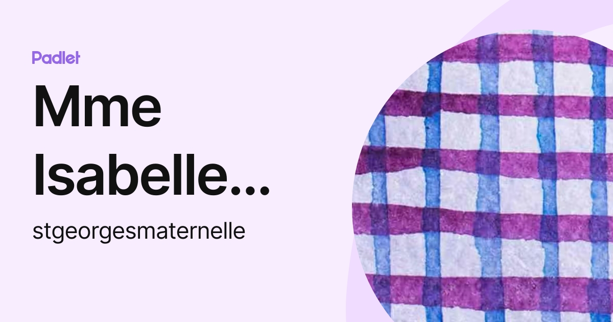 Mme Isabelle Guichard (stgeorgesmaternelle) profile | Padlet
