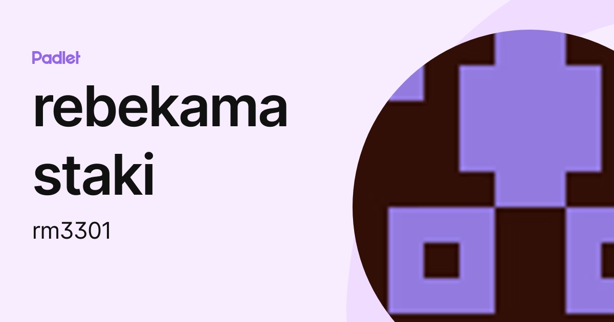 rebekamastaki (rm3301) profile | Padlet