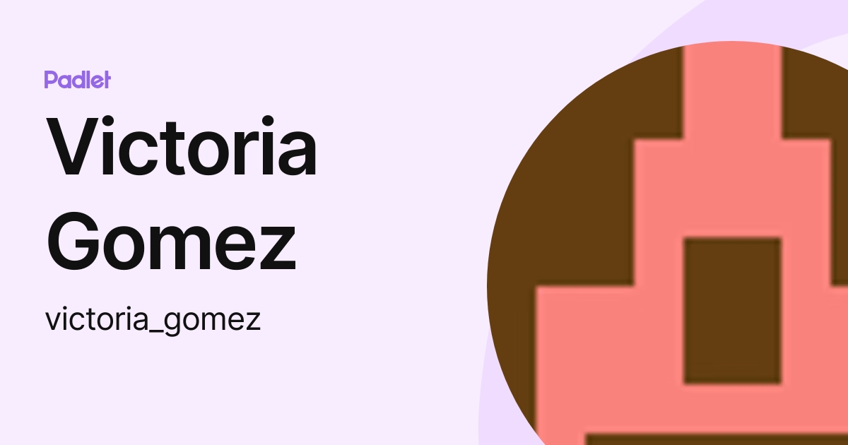 Victoria Gomez (victoria_gomez) profile | Padlet
