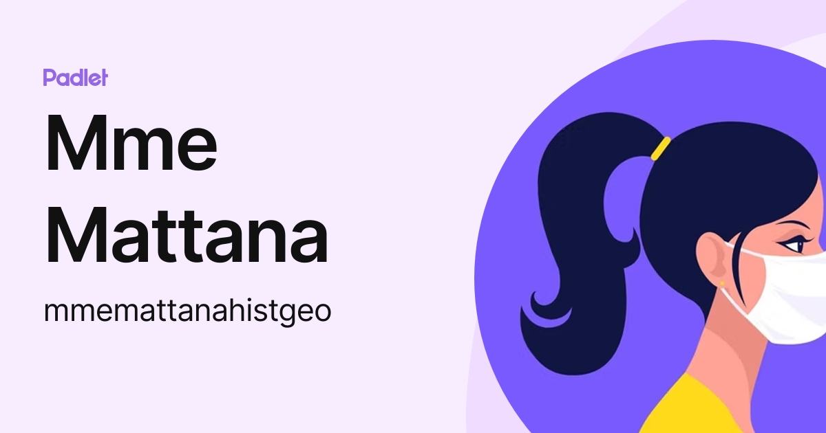Mme Mattana (mmemattanahistgeo) profile | Padlet