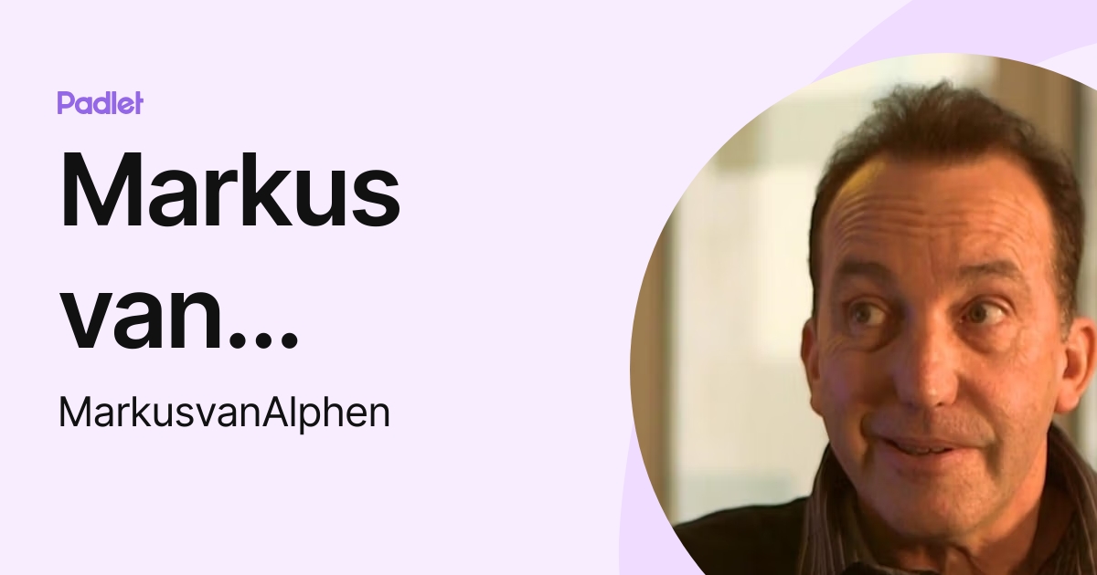 Markus van Alphen (MarkusvanAlphen) profile | Padlet