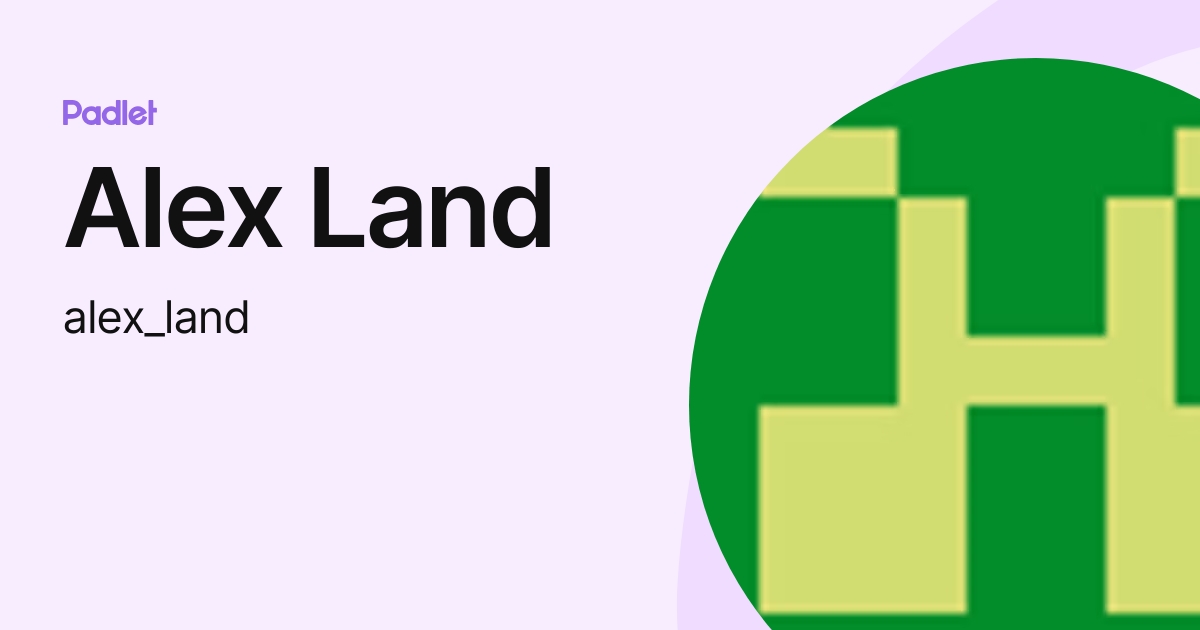 Alex Land (alex_land) profile | Padlet