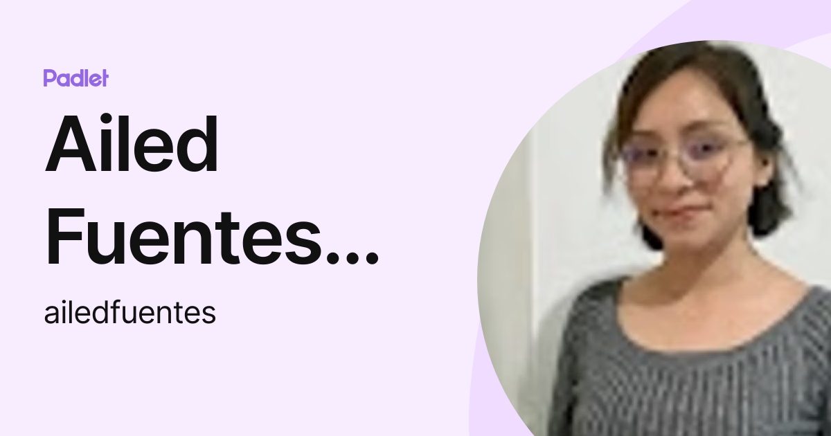 Ailed Fuentes Ramírez (ailedfuentes) profile | Padlet