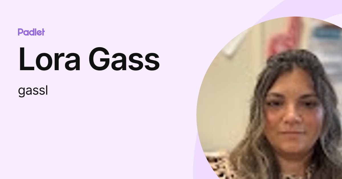 Lora Gass (gassl) profile | Padlet