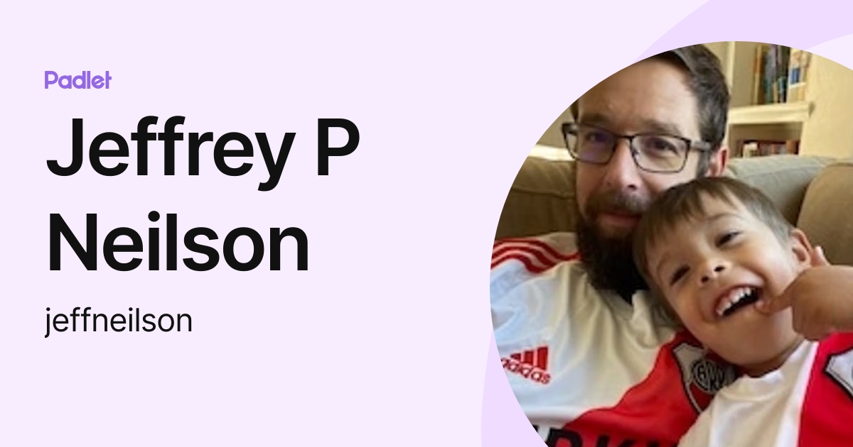 Jeffrey P Neilson (jeffneilson) profile | Padlet