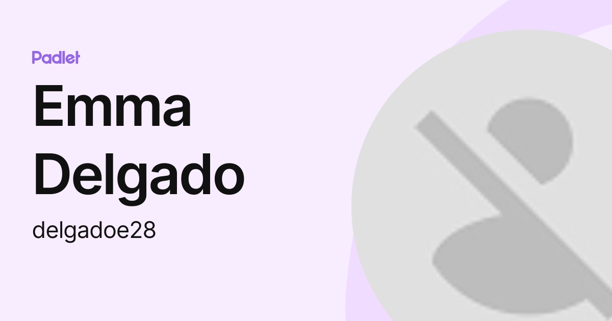 Emma Delgado (delgadoe28) profile | Padlet