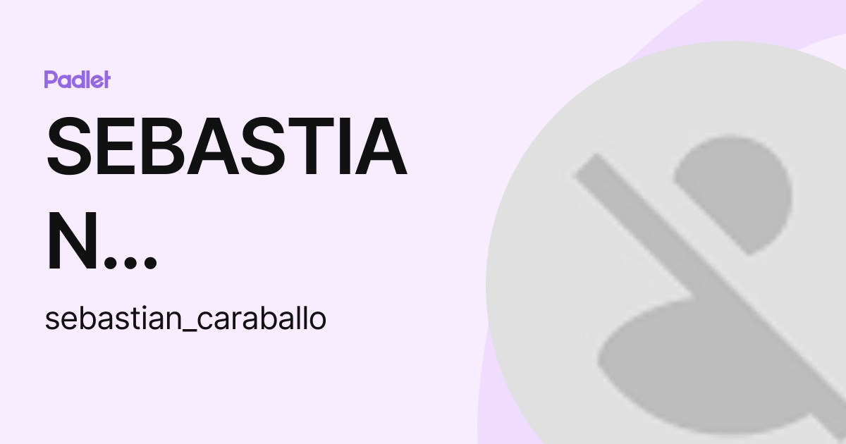 SEBASTIAN CARABALLO MUNOZ (sebastian_caraballo) profile | Padlet