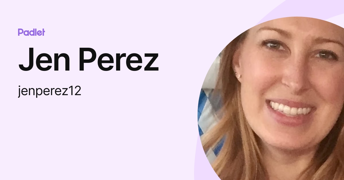 Jen Perez (jenperez12) profile | Padlet