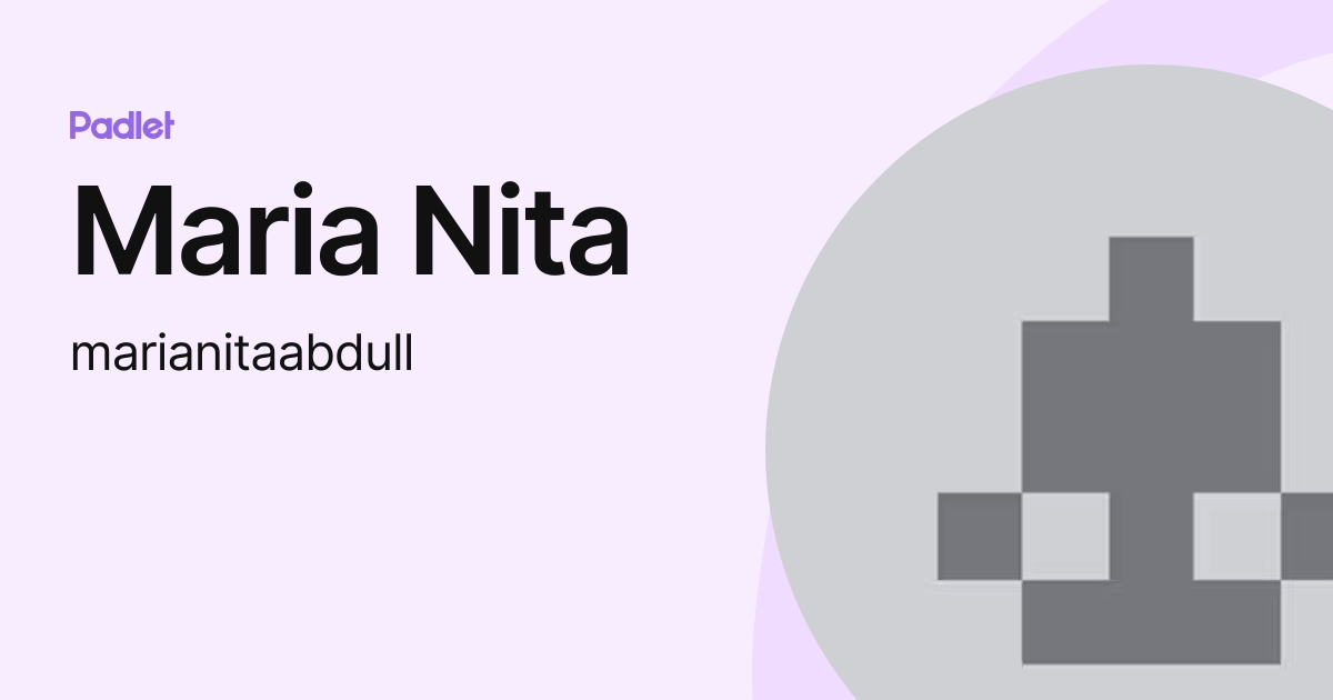 Maria Nita (marianitaabdull) profile | Padlet