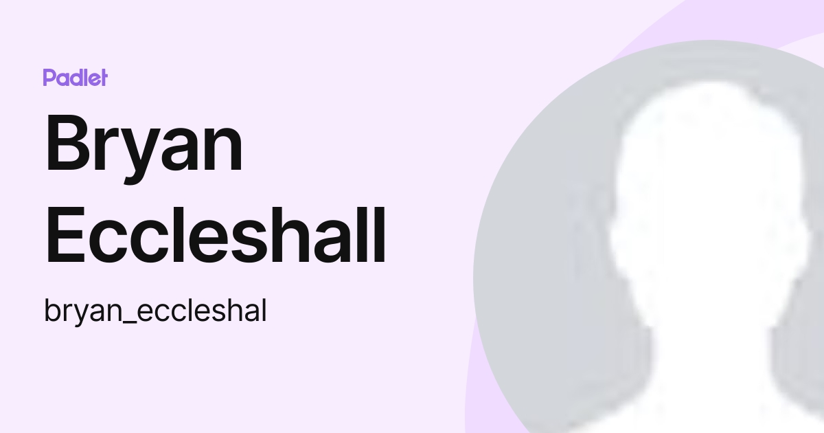 Bryan Eccleshall (bryan_eccleshal) profile | Padlet