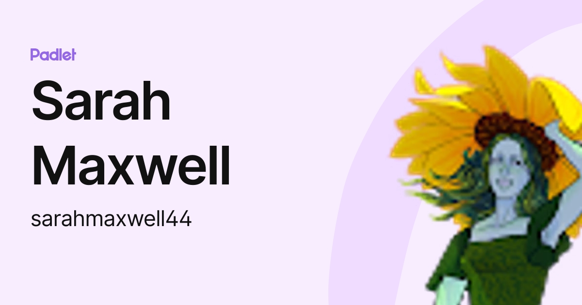 Sarah Maxwell (sarahmaxwell44) profile | Padlet