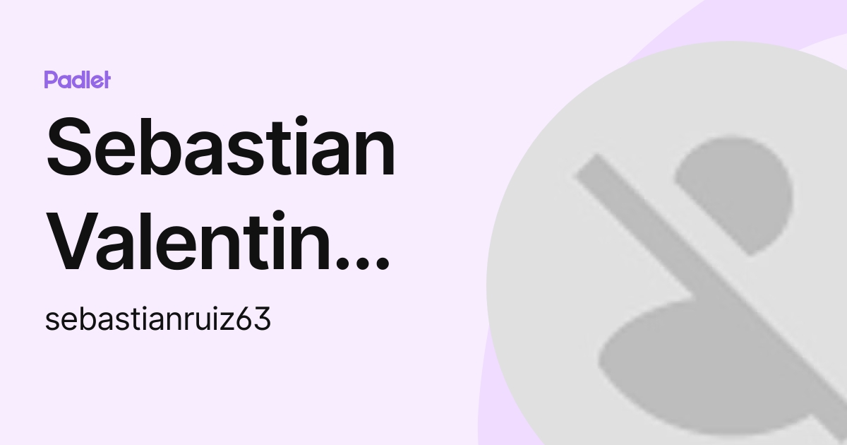 Sebastian Valentin Ruiz Grijalva (sebastianruiz63) profile | Padlet