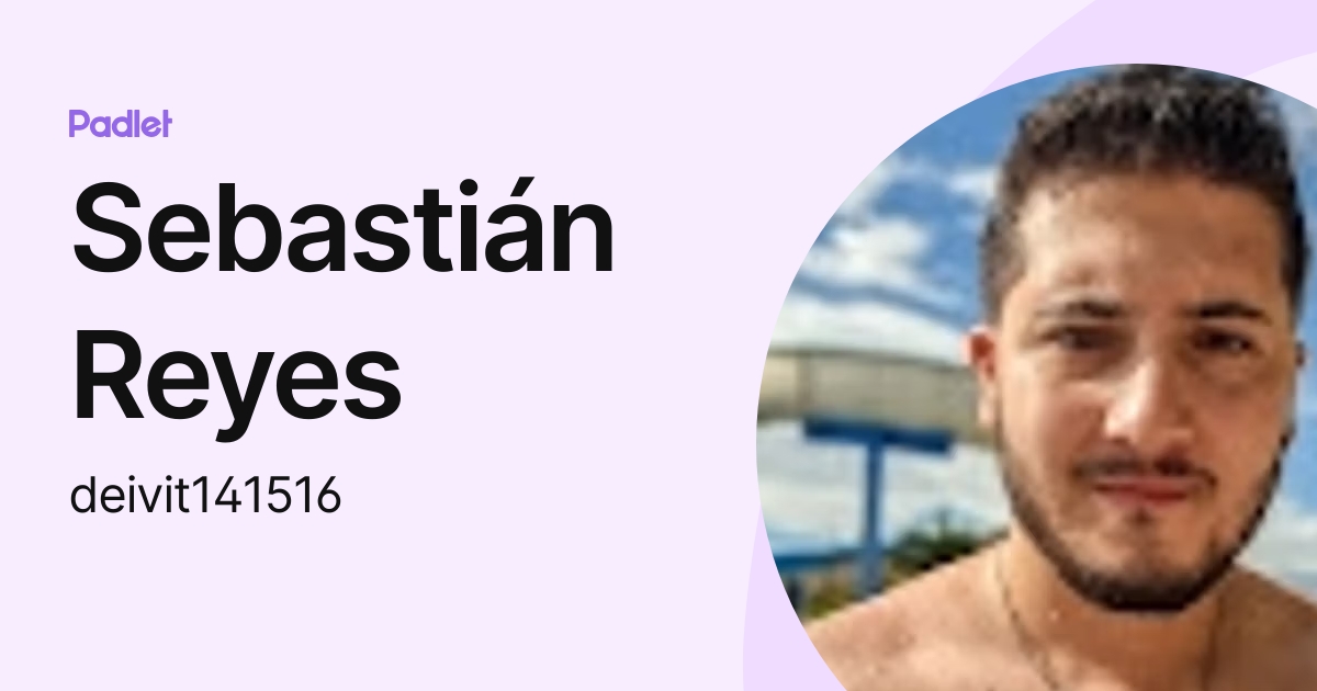 Sebastián Reyes (deivit141516) profile | Padlet