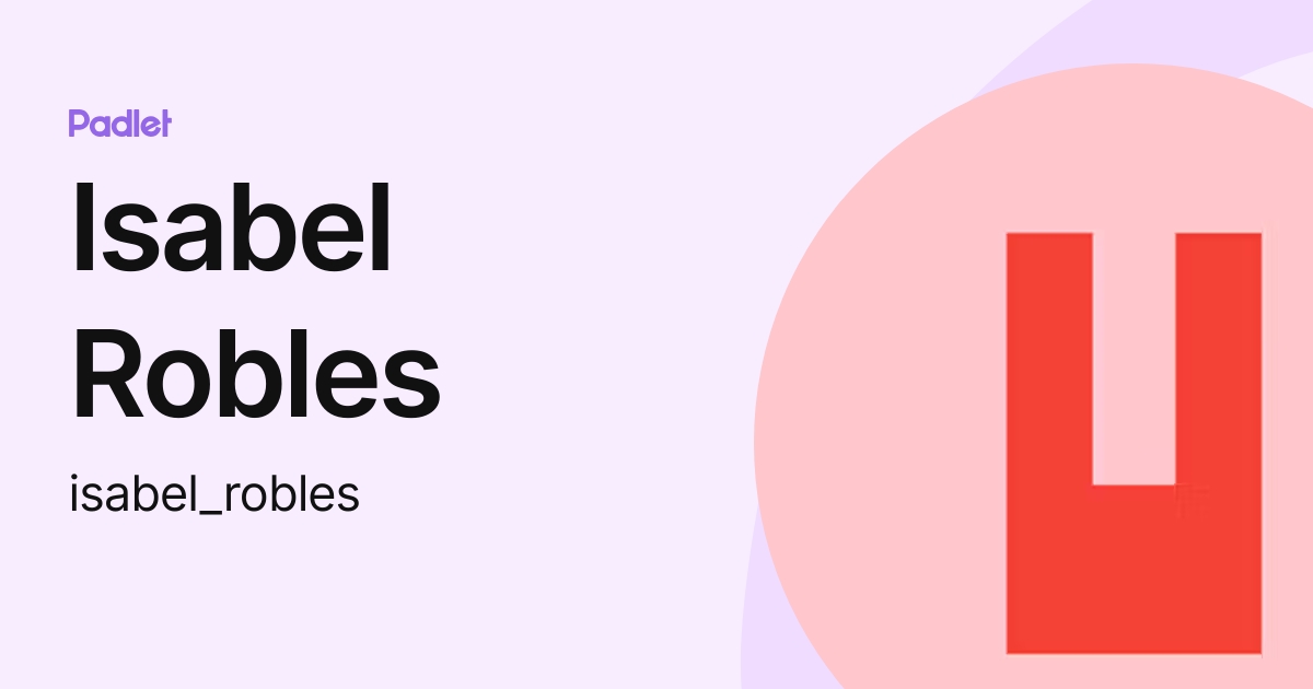 Isabel Robles (isabel_robles) profile | Padlet