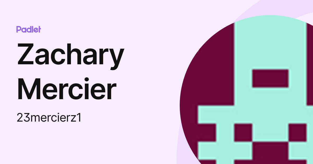 Zachary Mercier (23mercierz) profile | Padlet