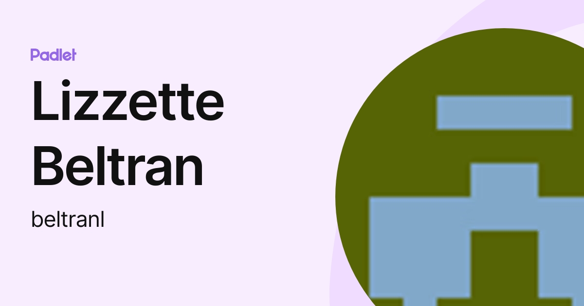 Lizzette Beltran (beltranl) profile | Padlet