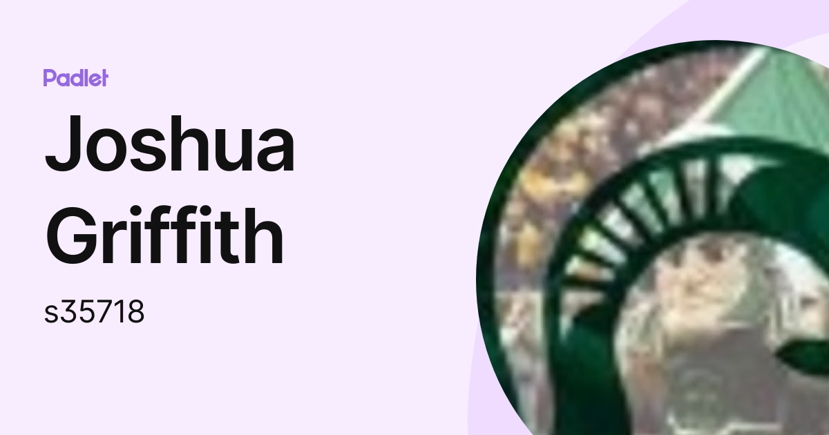 Joshua Griffith (s35718) profile | Padlet