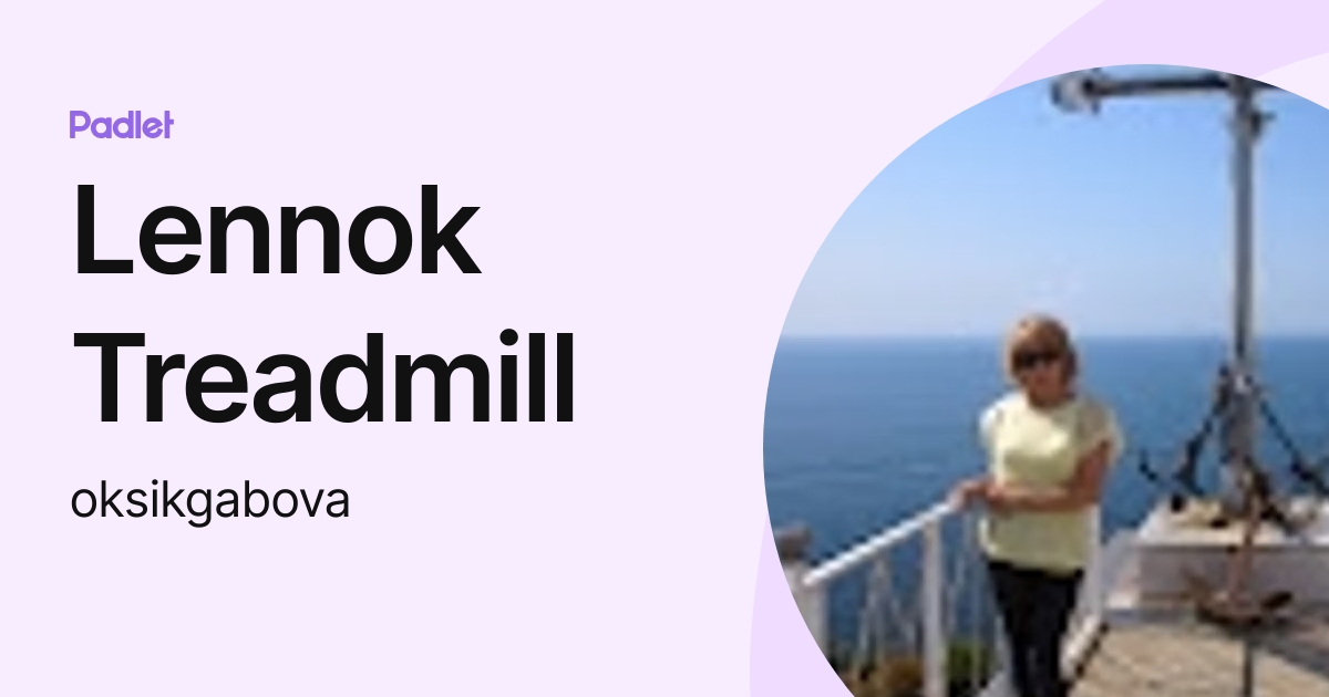 Lennok Treadmill (oksikgabova) profile | Padlet