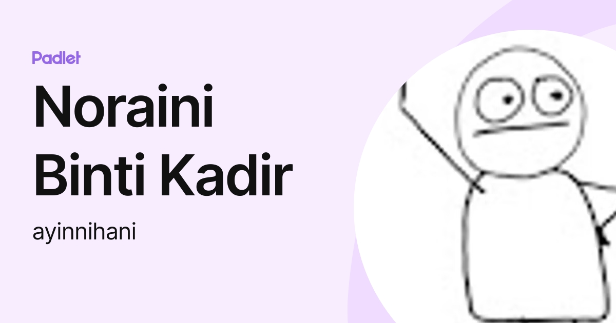 Noraini Binti Kadir (ayinnihani) profile | Padlet
