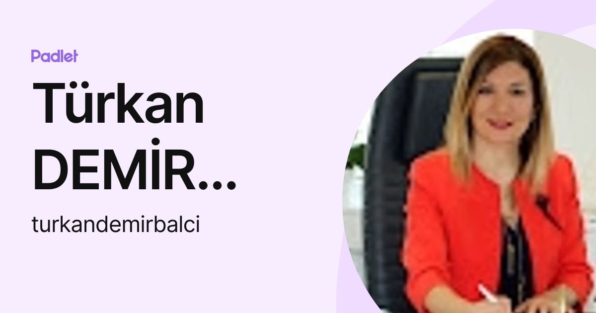 Türkan DEMİR BALCI (turkandemirbalci) profile | Padlet
