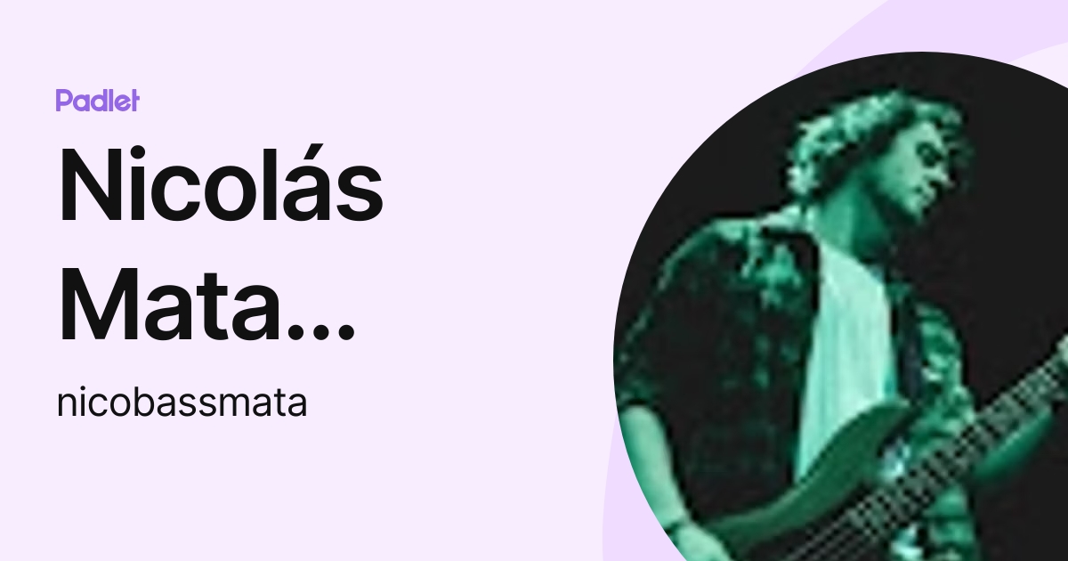 Nicolás Mata Lastra (nicobassmata) profile | Padlet