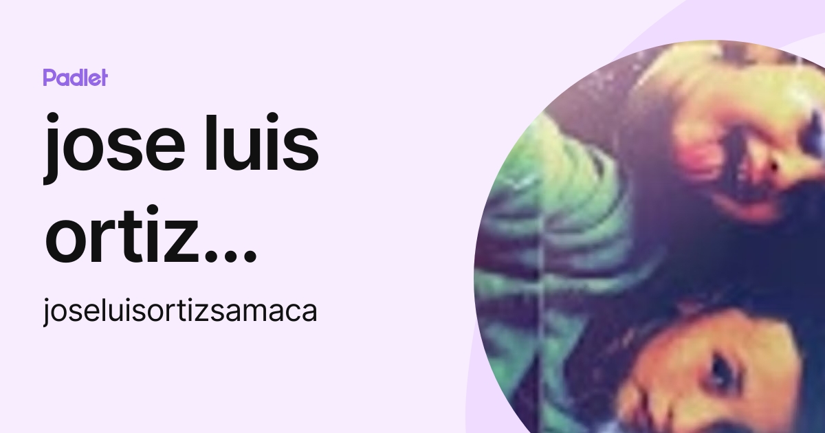 jose luis ortiz samaca (joseluisortizsamaca) profile | Padlet