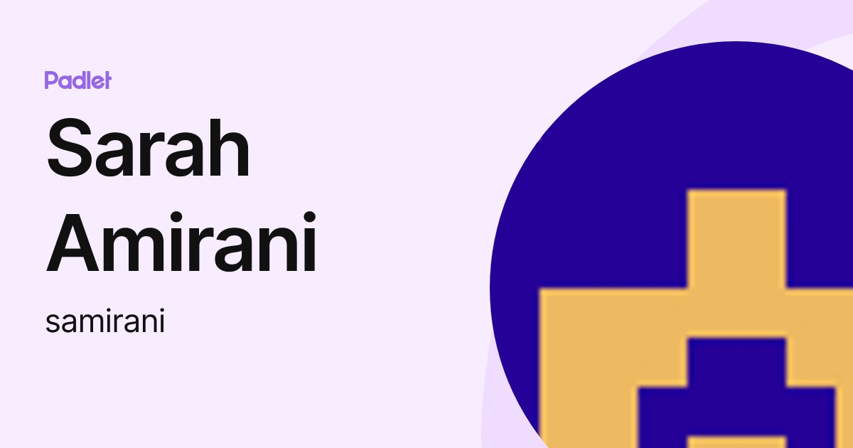 Sarah Amirani (samirani) profile | Padlet