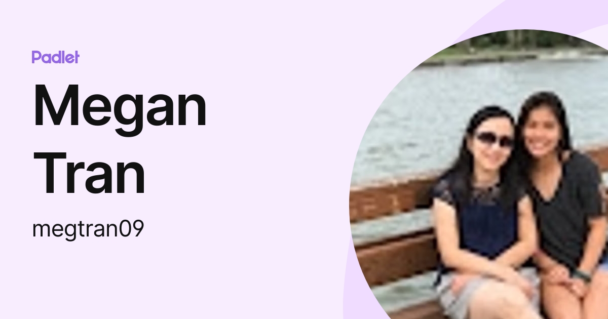 Megan Tran (megtran09) profile | Padlet