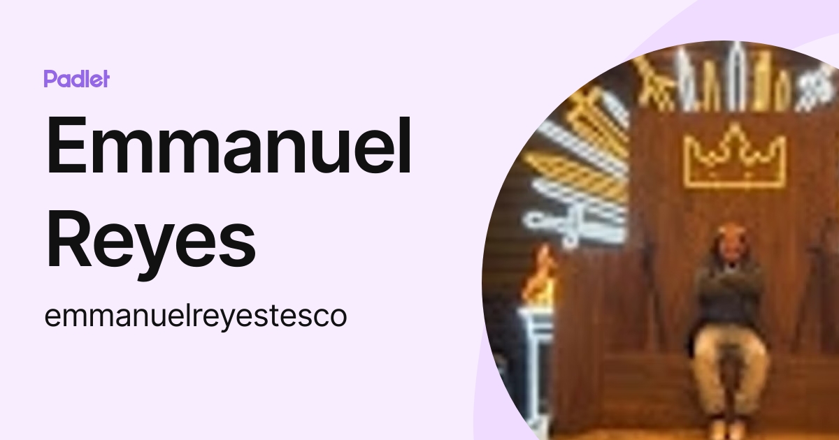 Emmanuel Reyes (emmanuelreyestesco) profile | Padlet