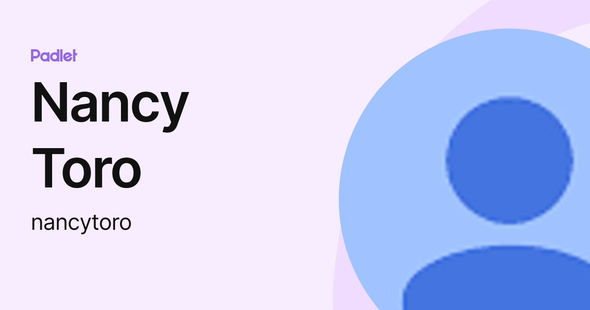 Nancy Toro (nancytoro) profile | Padlet