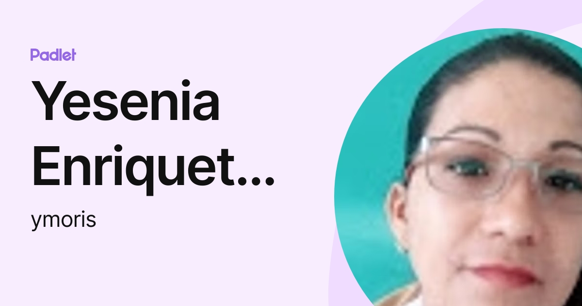 Yesenia Enriqueta Moris López (ymoris) profile | Padlet