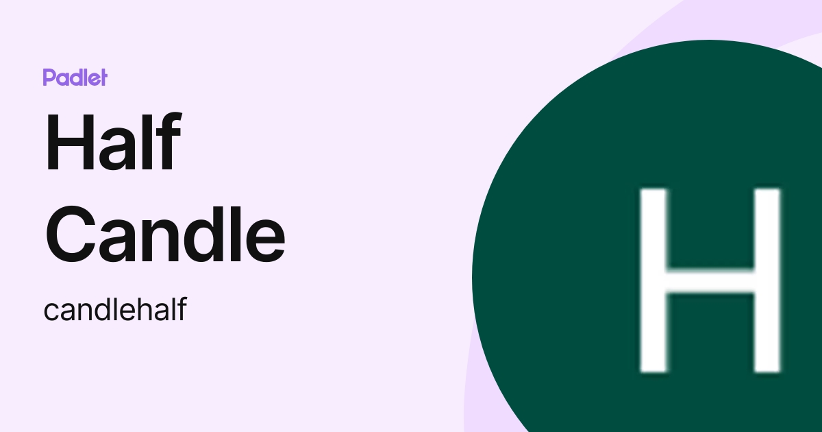 Half Candle (candlehalf) profile | Padlet
