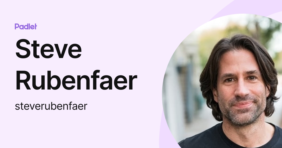 Steve Rubenfaer (steverubenfaer) profile | Padlet