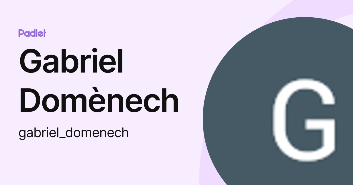 Gabriel Domènech (gabriel_domenech) profile | Padlet