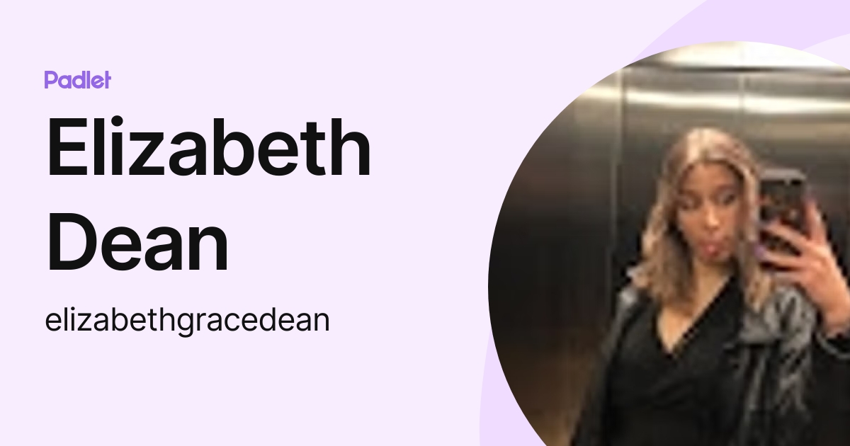 Elizabeth Dean (elizabethgracedean) profile | Padlet