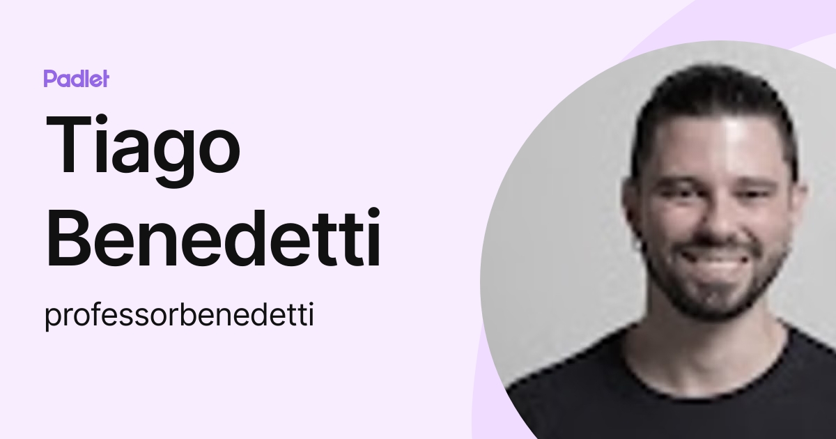 Tiago Benedetti (professorbenedetti) profile | Padlet